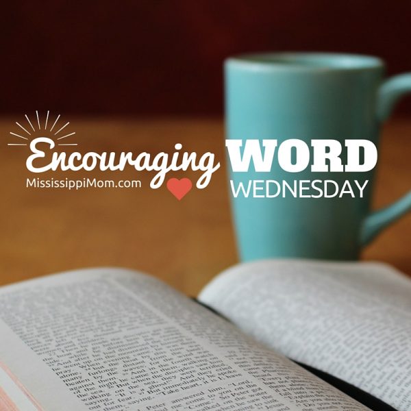 Encouraging Word Wednesday: - MississippiMom.com