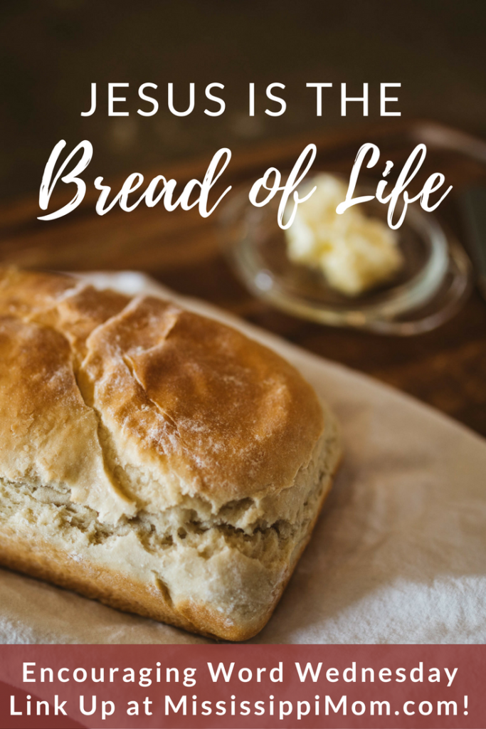Encouraging Word Wednesday: The Bread of Life - MississippiMom.com