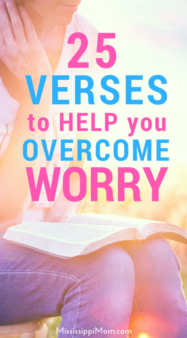 25 Verses to Help You Overcome Worry - MississippiMom.com
