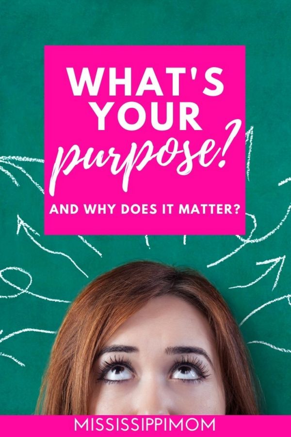 What’s Your Purpose? And why it matters…. - MississippiMom.com