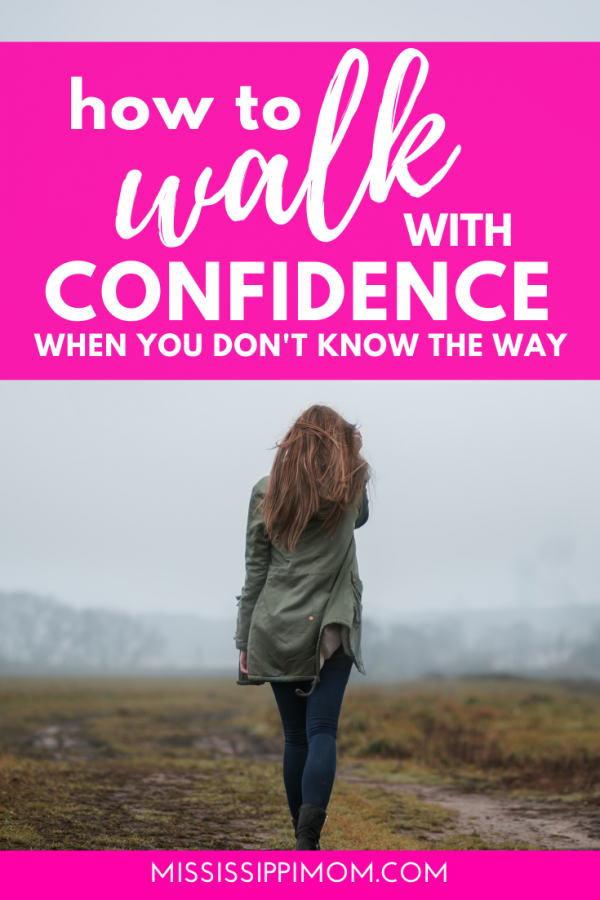 How to Walk with Confidence When You Don’t Know the Way ...